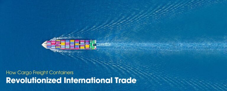 How Cargo Freight Containers Revolutionized Intl Trade