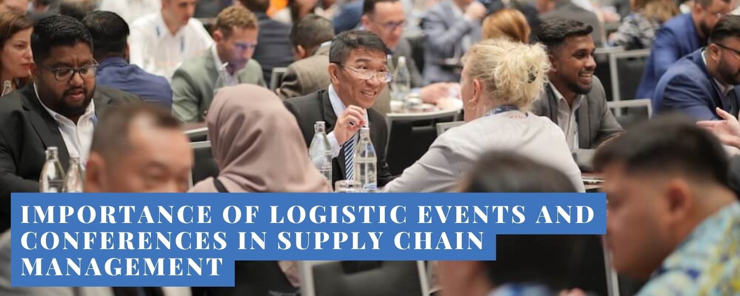 Importance of Logistic Events and Conferences in Supply Chain